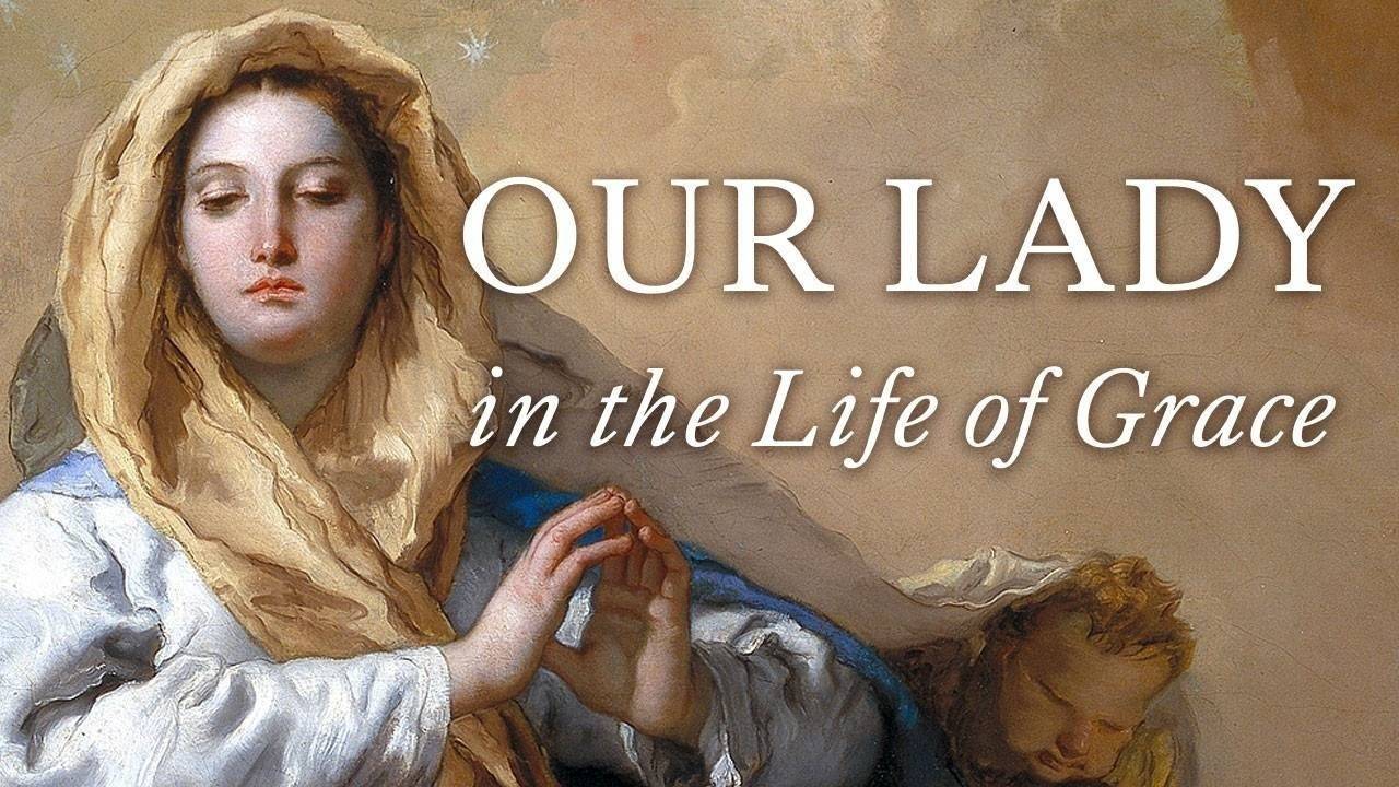 Our Lady in the Life of Grace Course Description