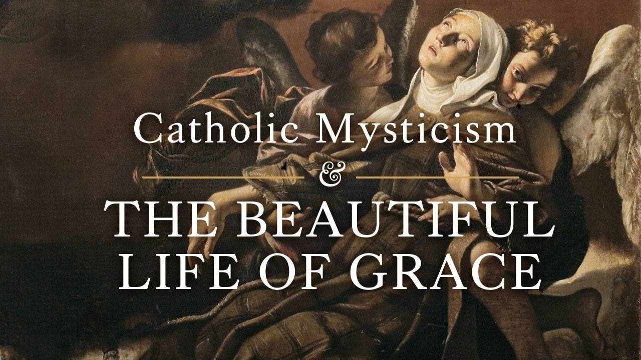 Catholic Mysticism Free Trial Lesson 1: What is the Mystical Life?