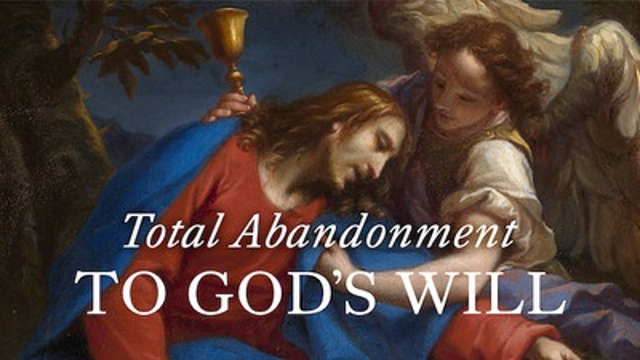 Science of Sainthood Course Samples: Total Abandonment to God's Will