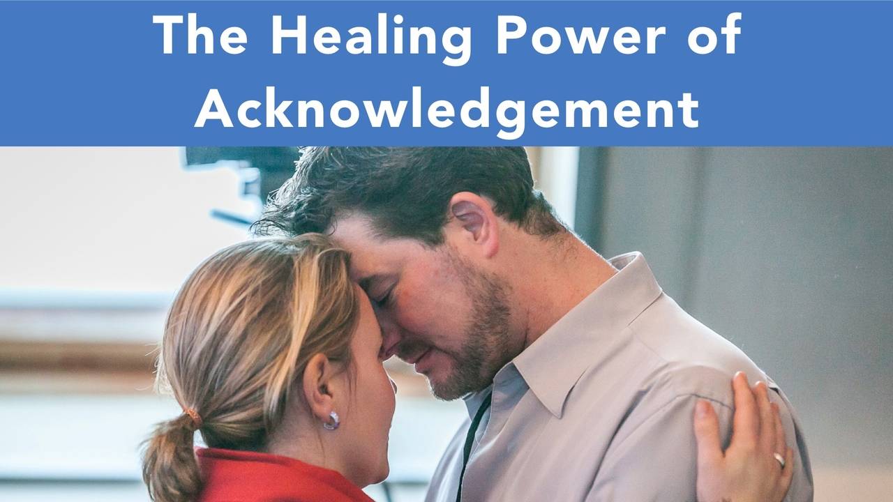The Healing Power of Acknowledgment