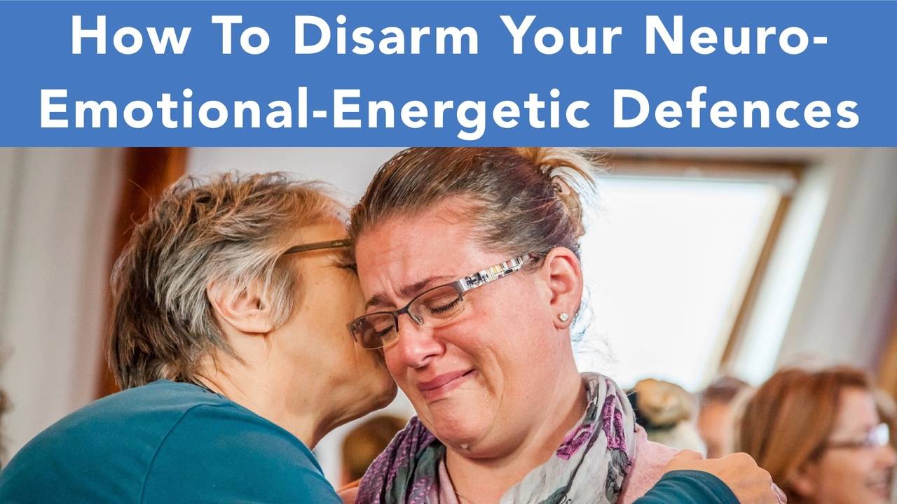How To Disarm Your Neuro-Emotional-Energetic Defence System