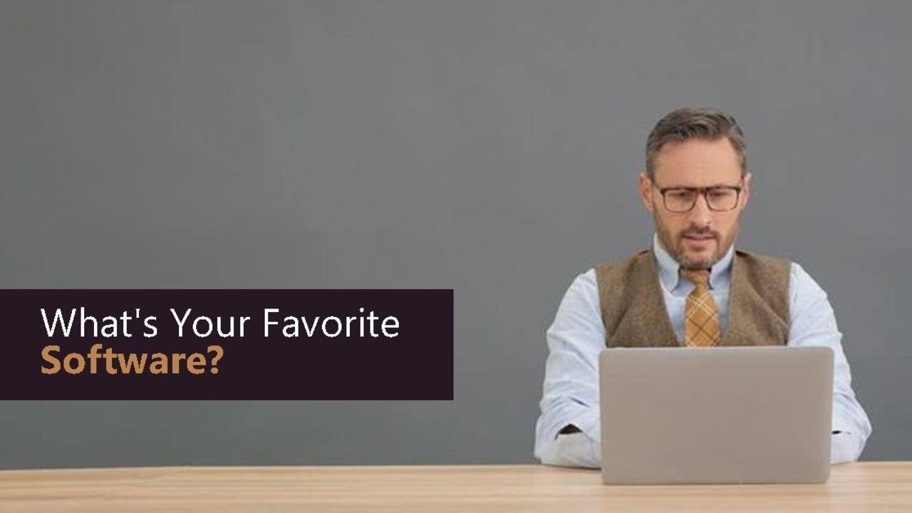What's Your Favorite Software?