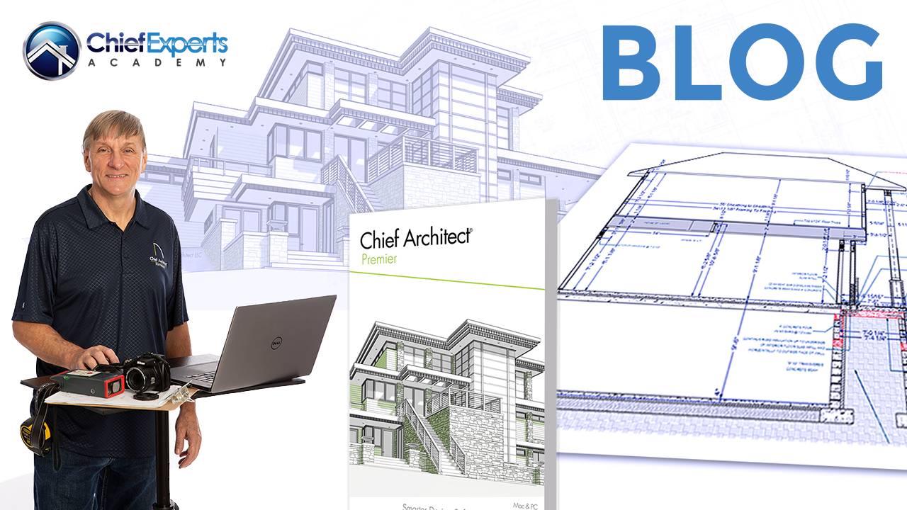 Blog | Chief Experts Academy for Chief Architect Users