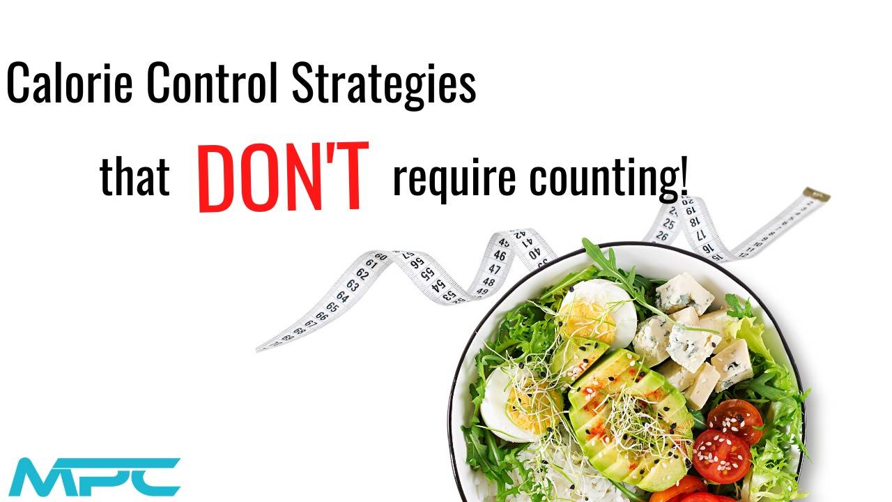 Calorie Control Strategies That DON'T Require Counting!