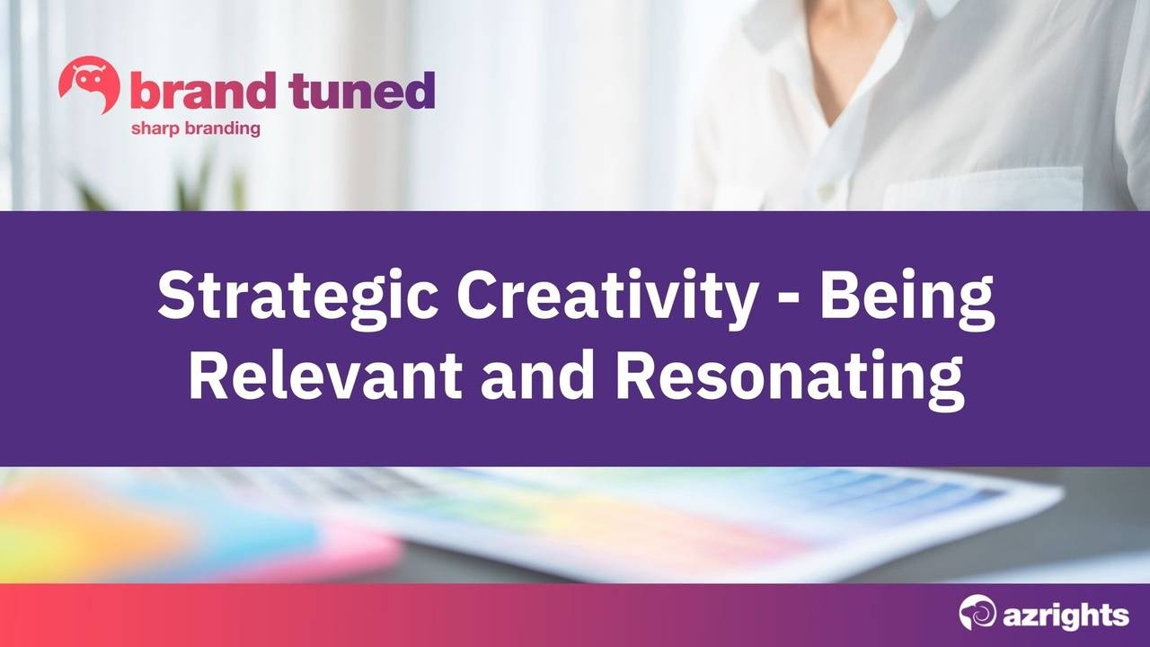 Strategic Creativity - Being Relevant and Resonating