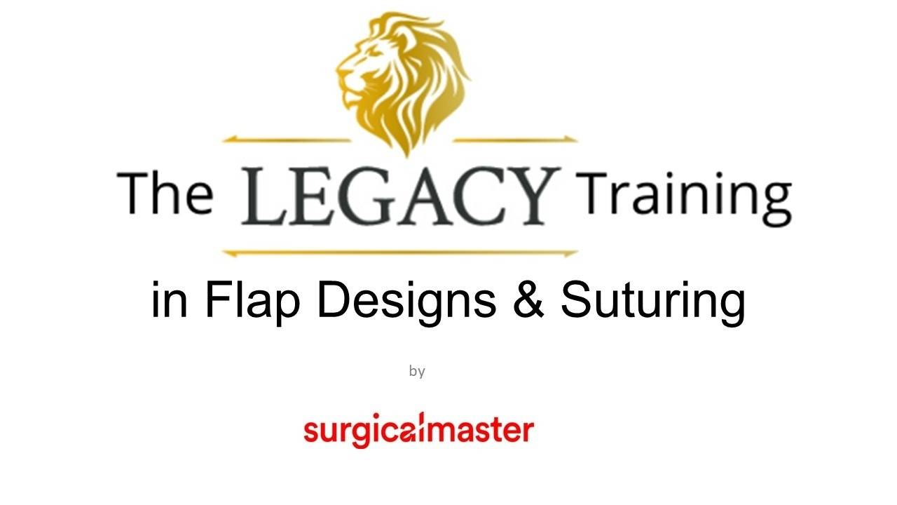 Legacy Training in Flap Designs & Suturing