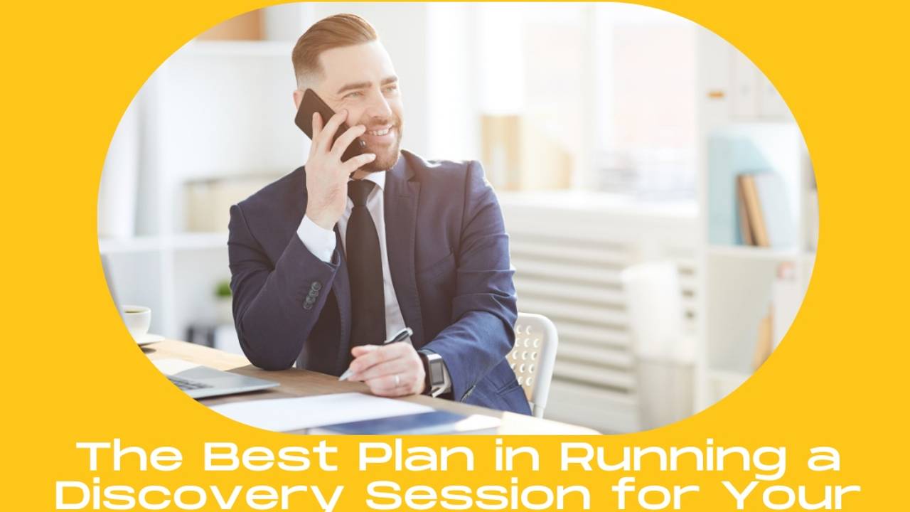 The Best Plan in Running a Discovery Session