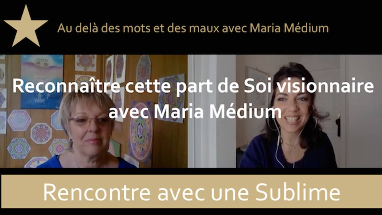 Reconnaître cette part de Soi Visionnaire avec Maria Médium