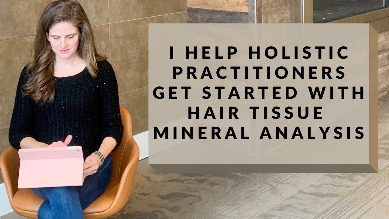 learn how to interpret and integrate HTMA in your holistic practice