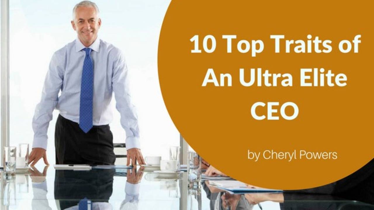 10 Top Traits of an Ultra-Elite CEO
