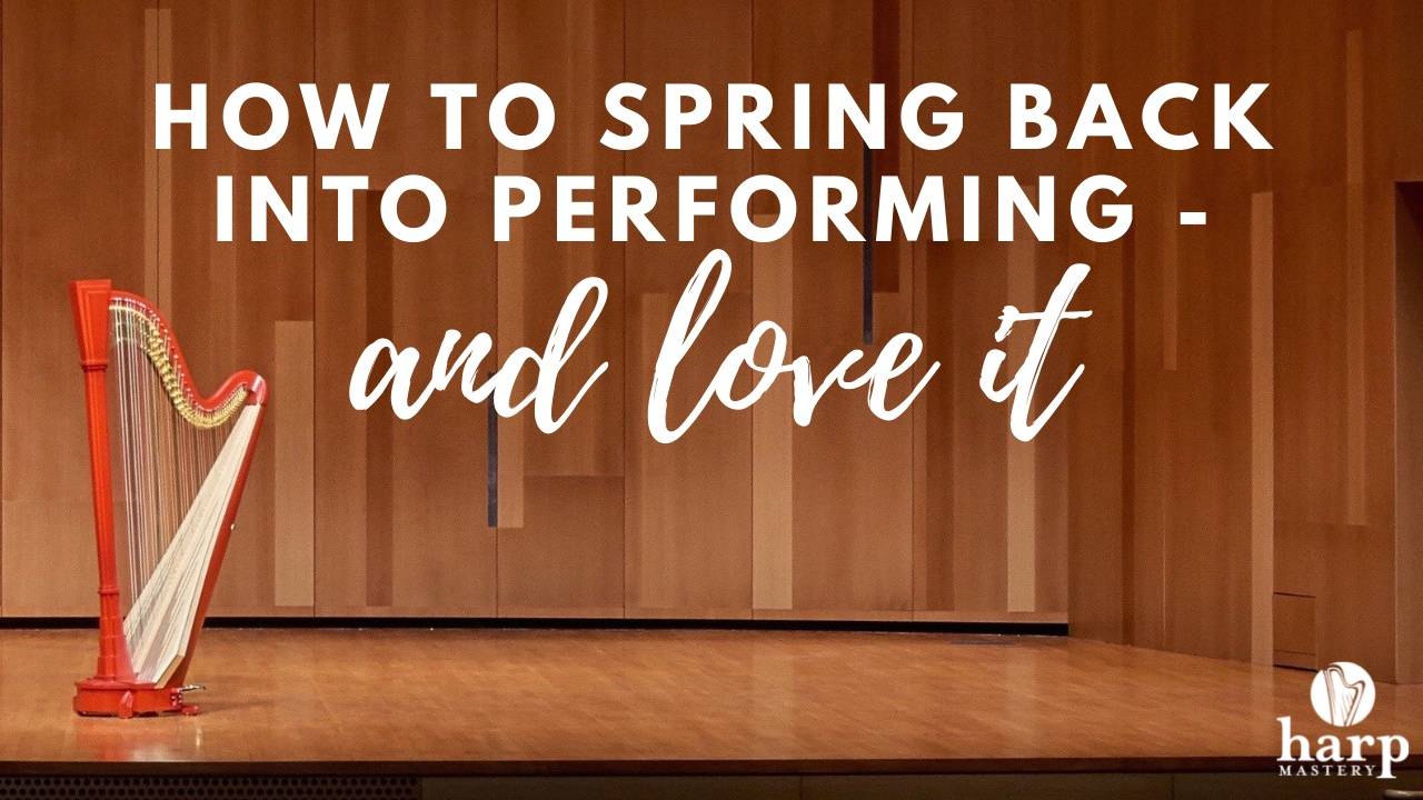 How to Spring Back Into Performing - and Love It