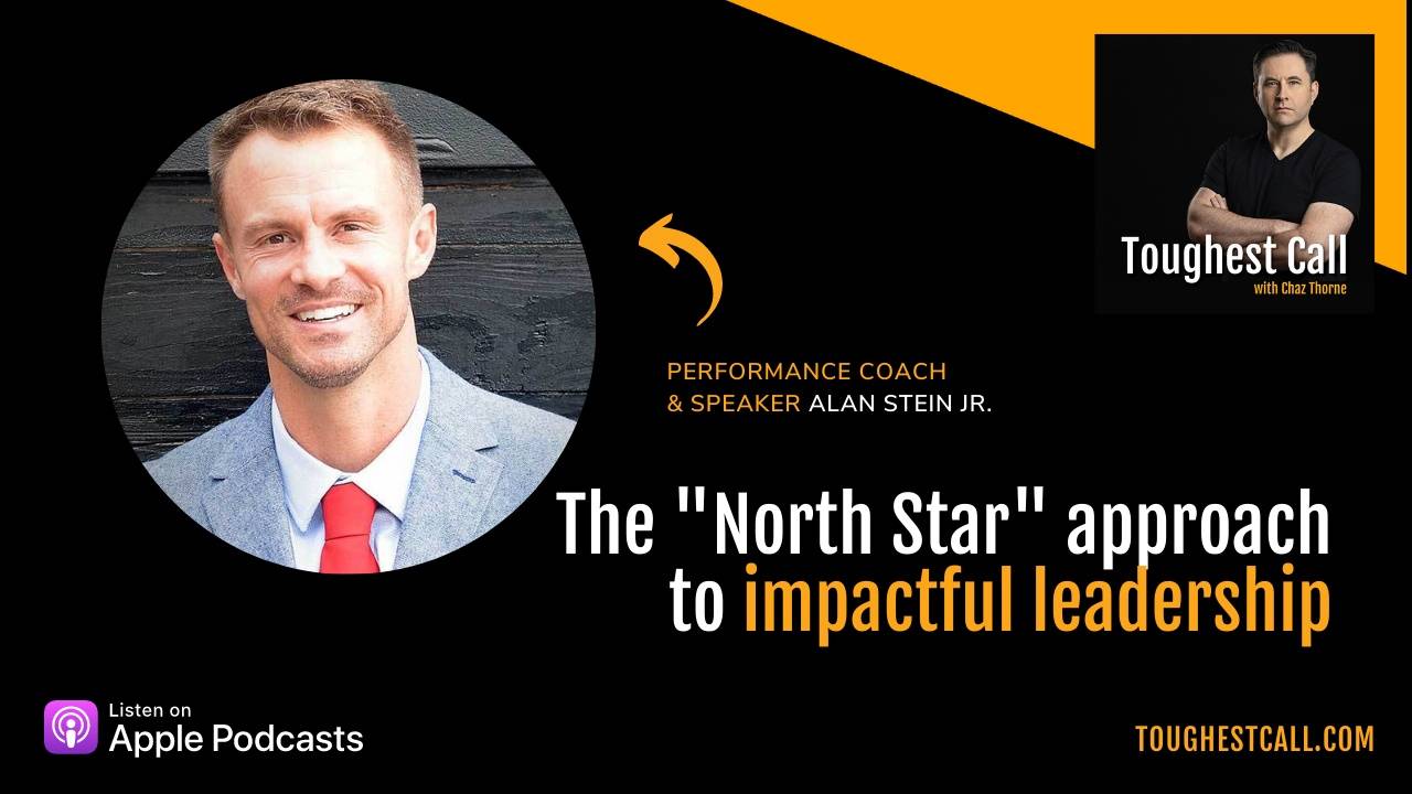 Alan Stein Jr.’s “North Star” Approach to Impactful Leadership
