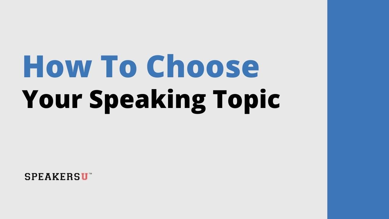 How To Choose Your Speaking Topic
