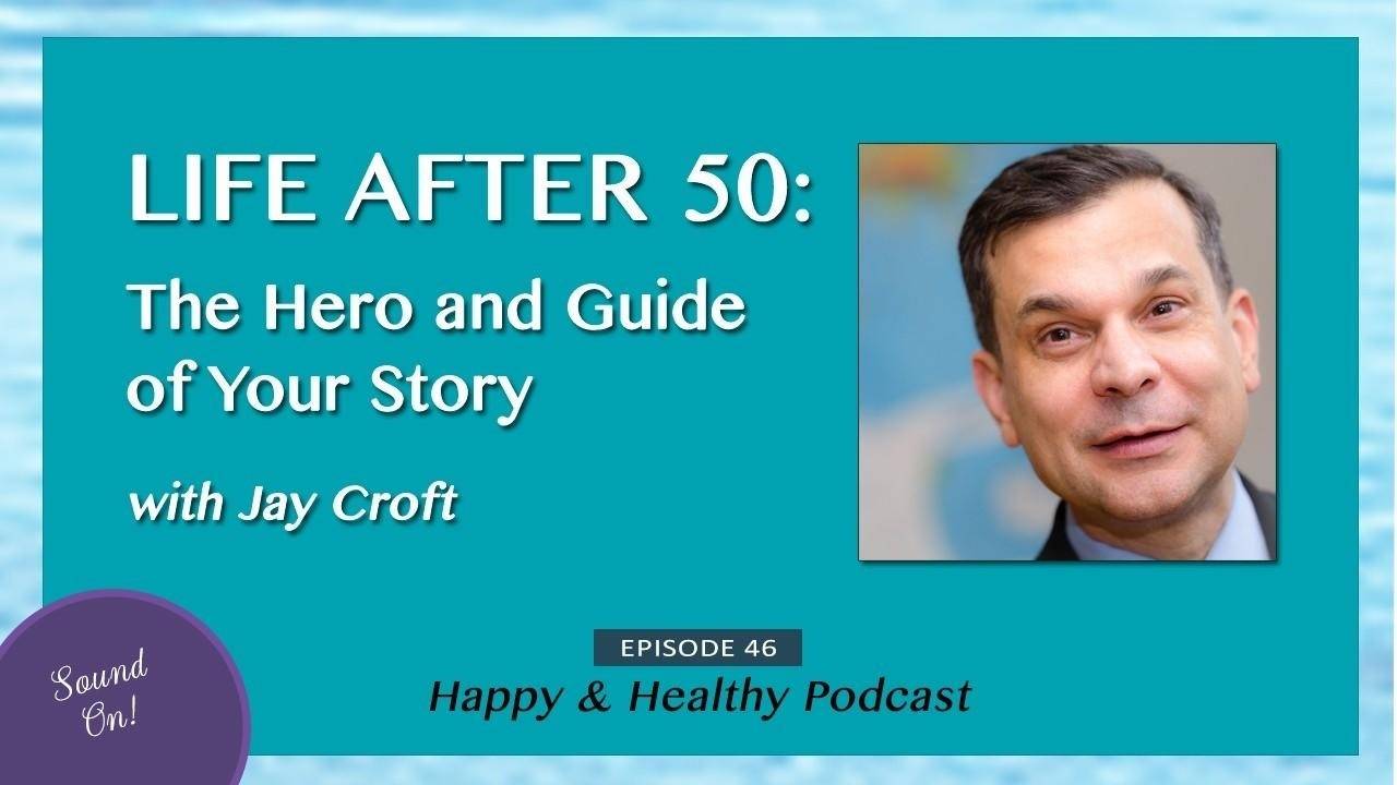 #46: Life After 50 with Jay Croft