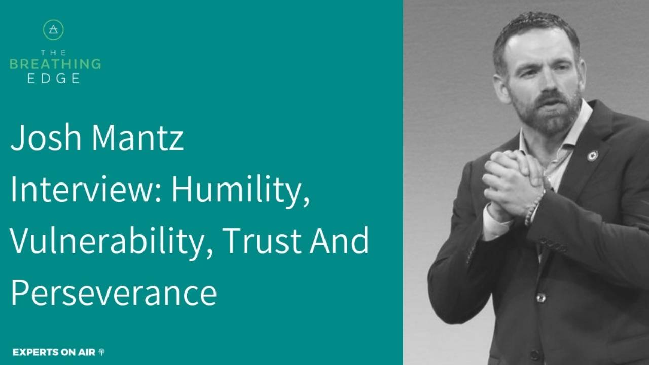 Josh Mantz Interview: Humility, Vulnerability, Trust And Perseverance