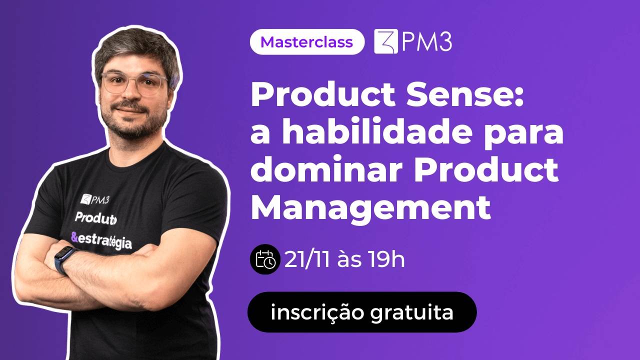 Product Sense: a habilidade para dominar Product Management | PM3