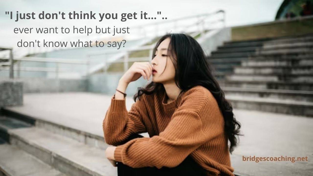 Ever talk to someone who feels stuck? You actually CAN help!