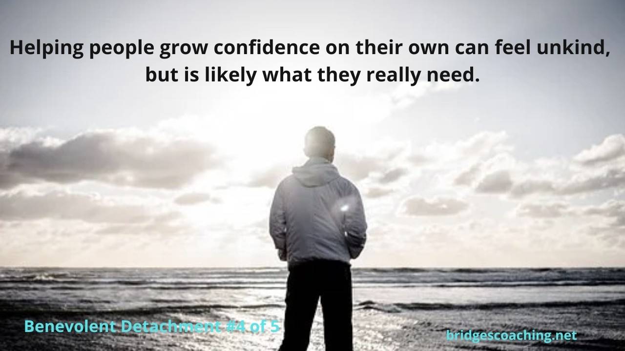 What if the best way to help IS benevolent detachment? (#Coaching)