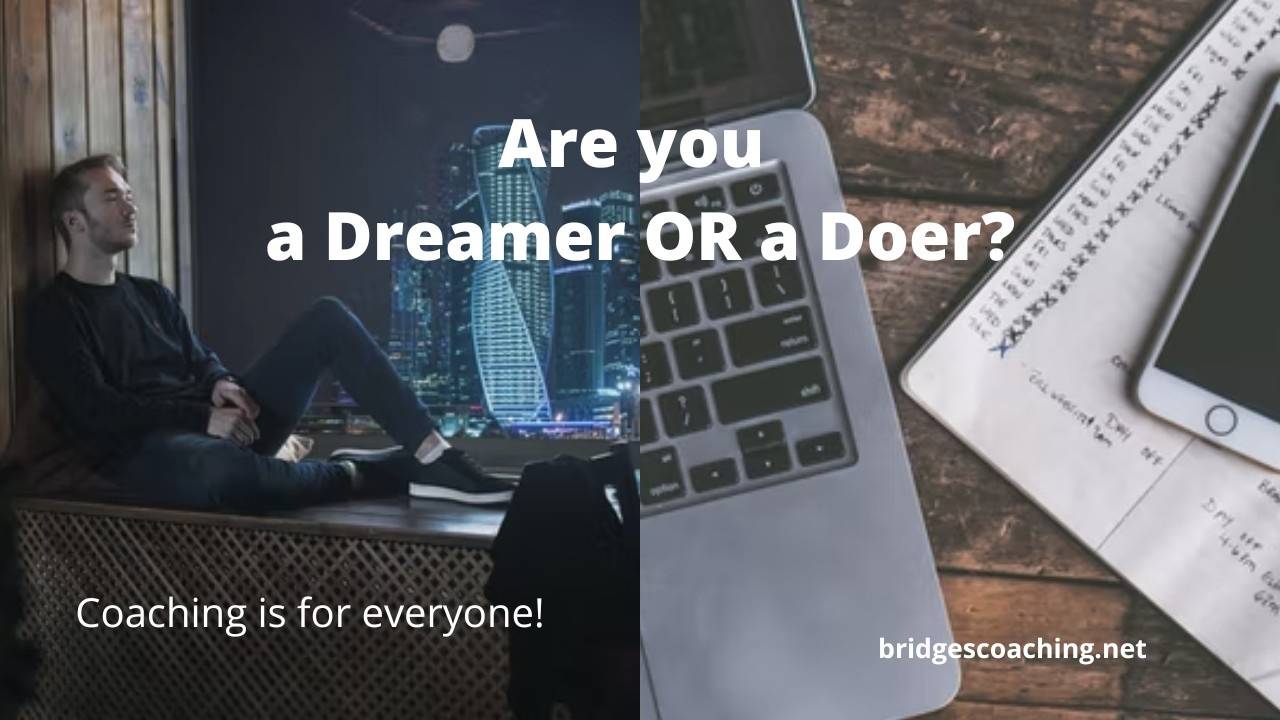 Both Dreamers and Doers live better with coaching!
