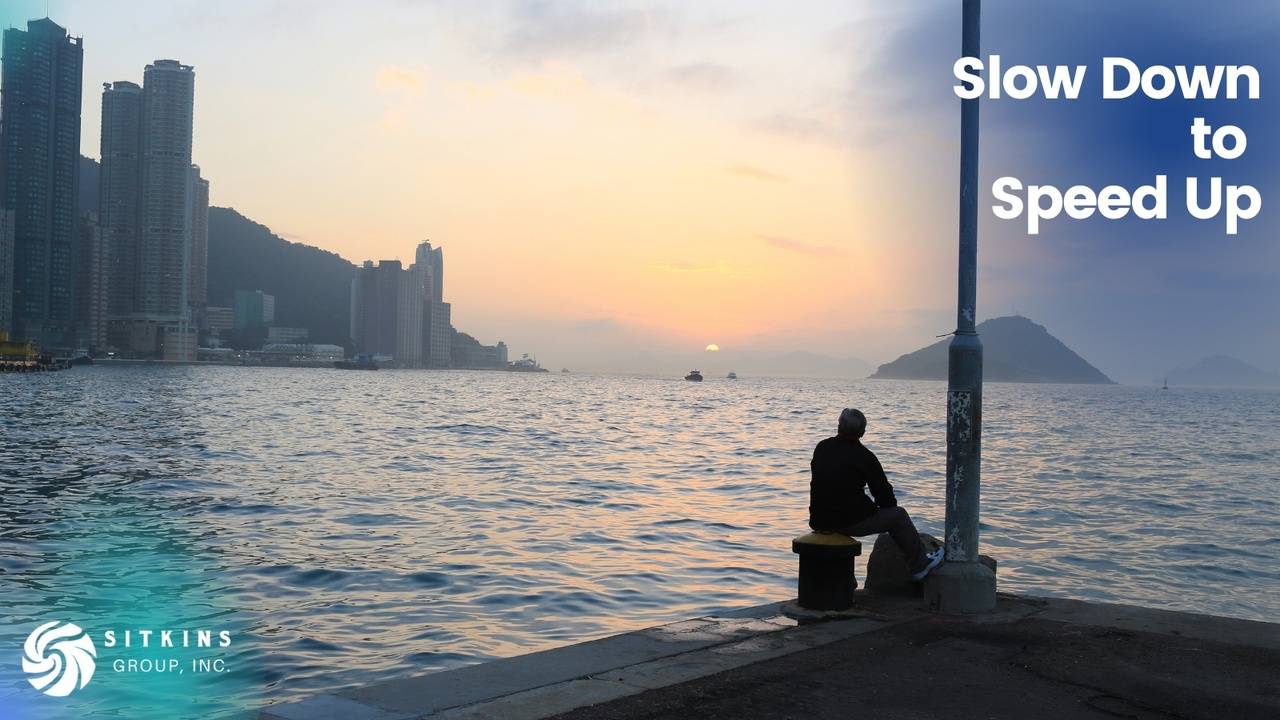 Slow Down to Speed Up