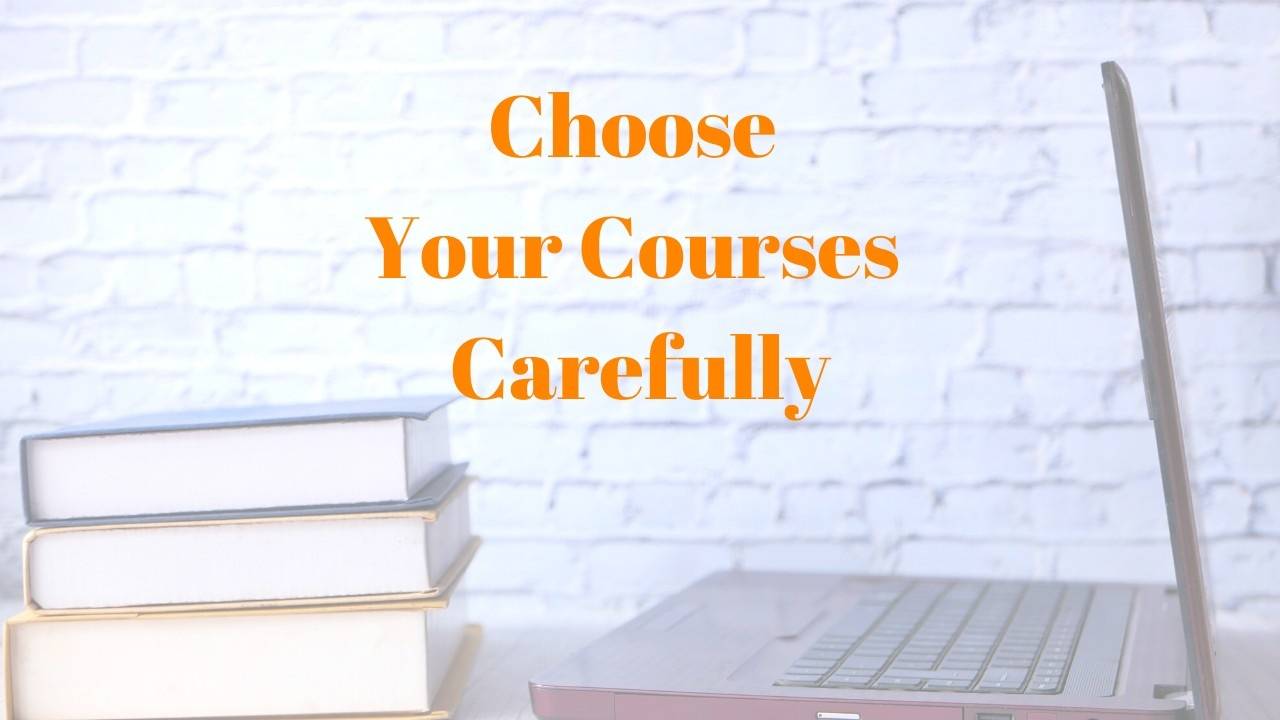 Choose Your Courses Carefully In High School