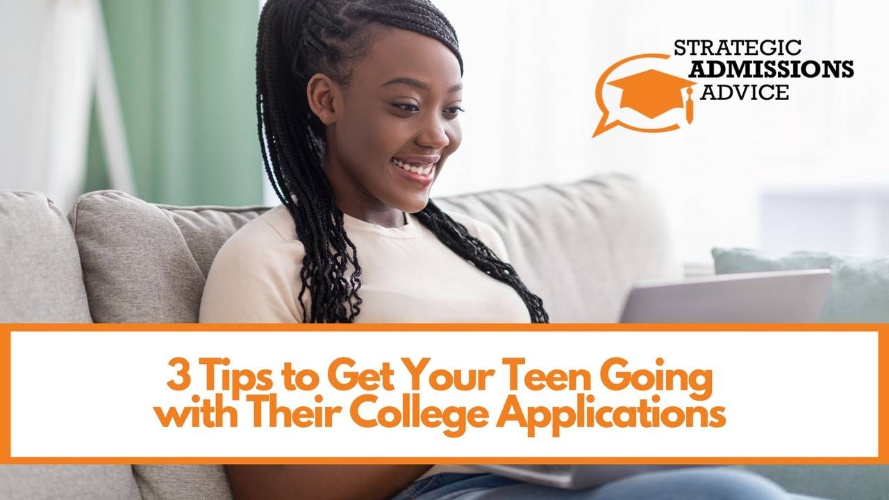 3 Tips to Get Your Teen Going with Their College Applications