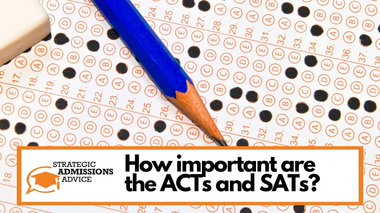 How important are the ACTs and SATs?