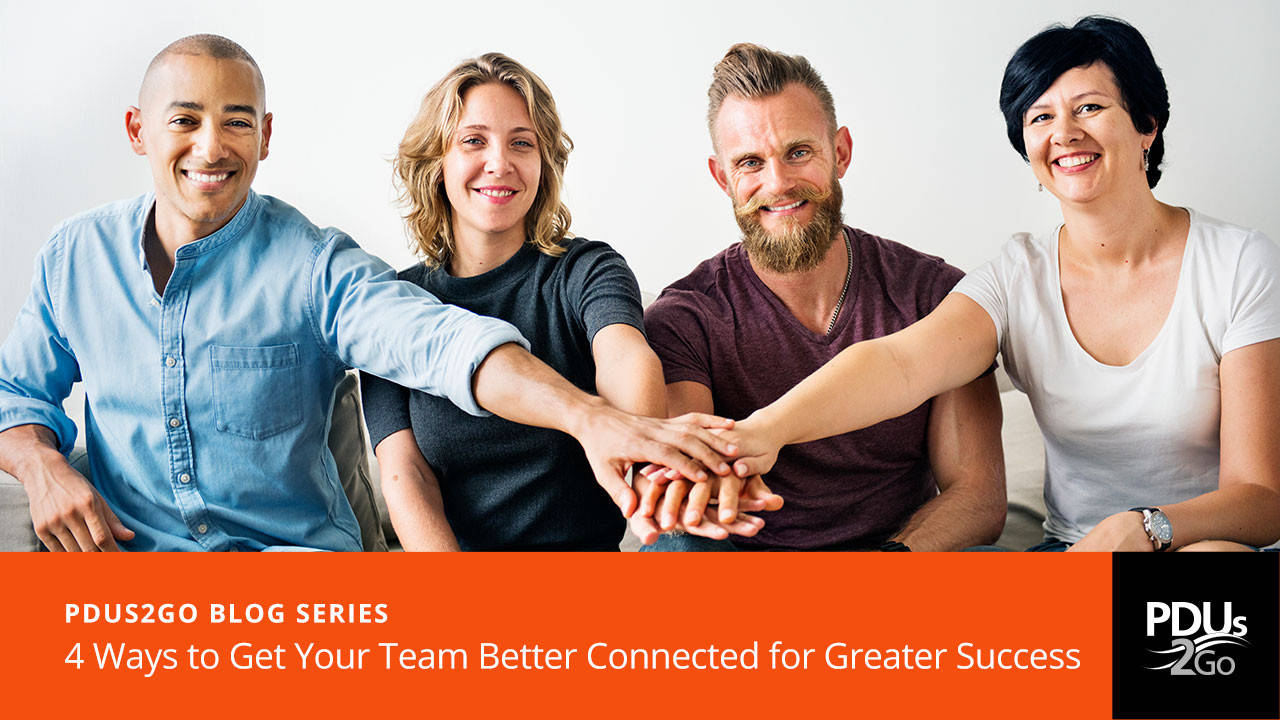 4 Ways to Get Your Team Better Connected for Greater Success