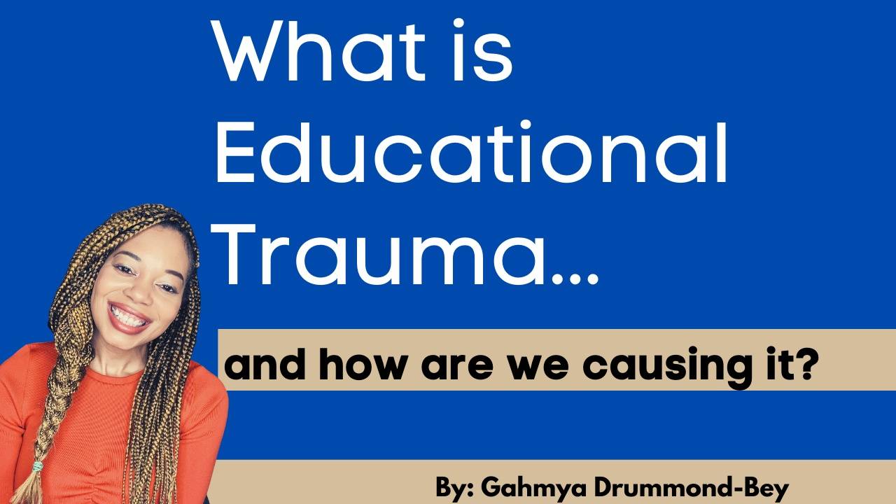 What is Educational Trauma and How are We Causing it?