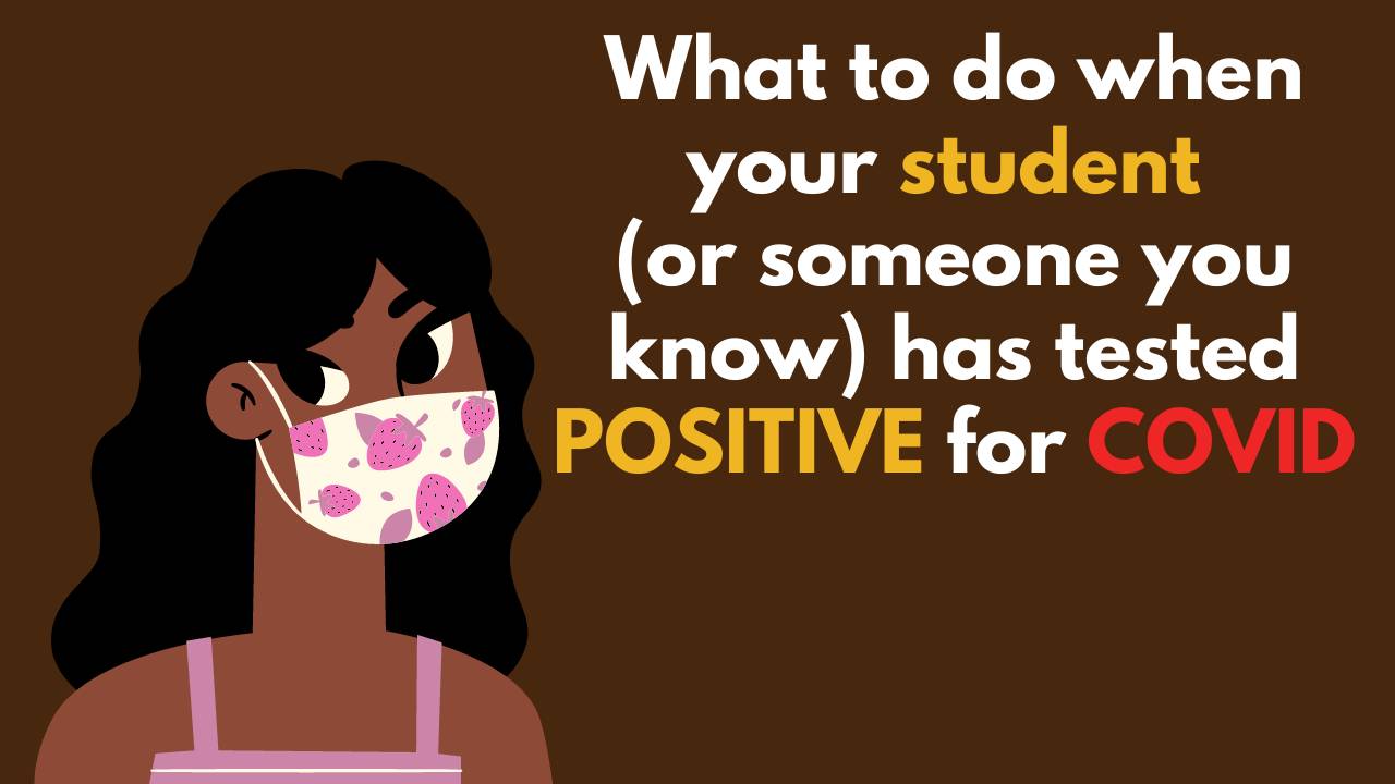 What to do when your student has tested POSITIVE for COVID
