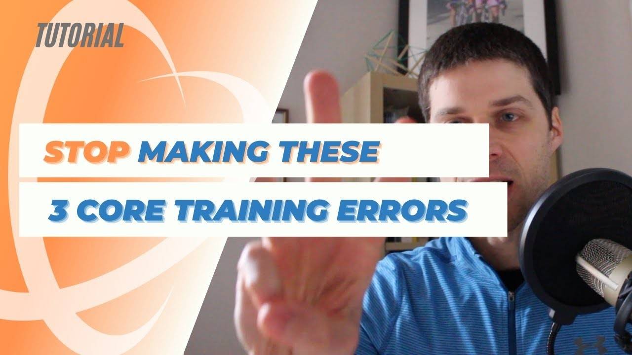 Stop making these 3 core training errors and optimise your strength