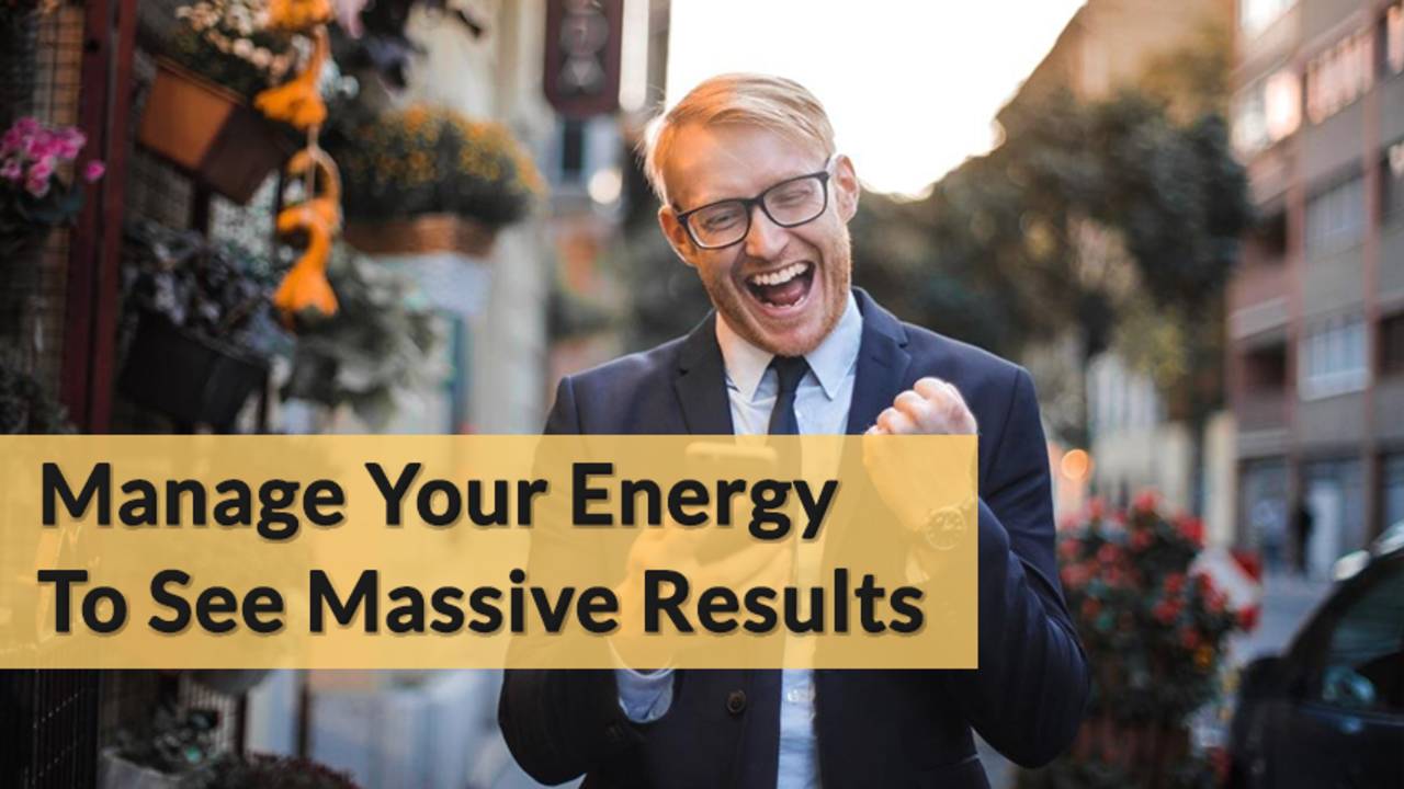 Manage Your Energy to Boost your Productivity in the Work Place