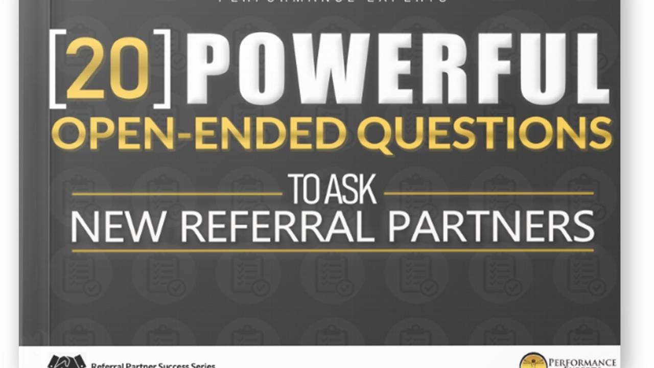 Powerful Open-Ended Questions To Ask New Mortagage Referral Partners