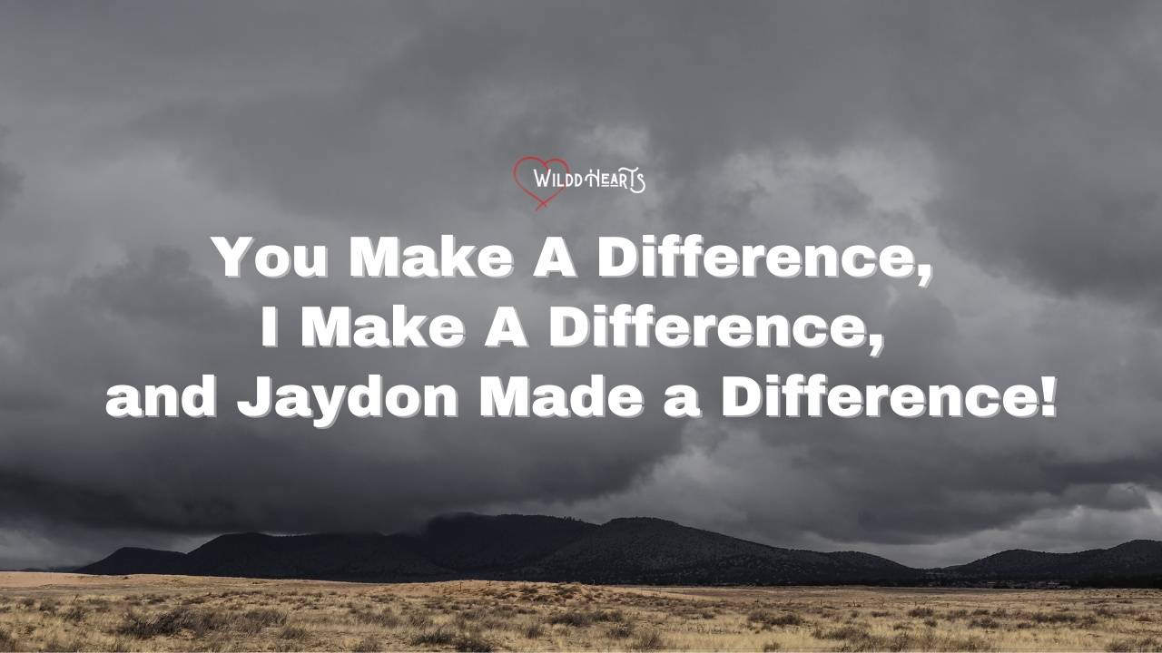 You Make A Difference, and Jaydon Made a Difference!