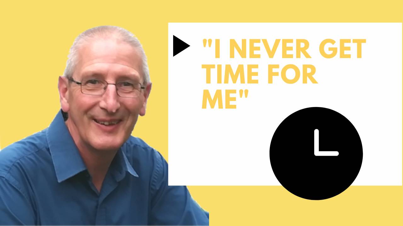 I never get time for me | Dave Cordle Career Coach