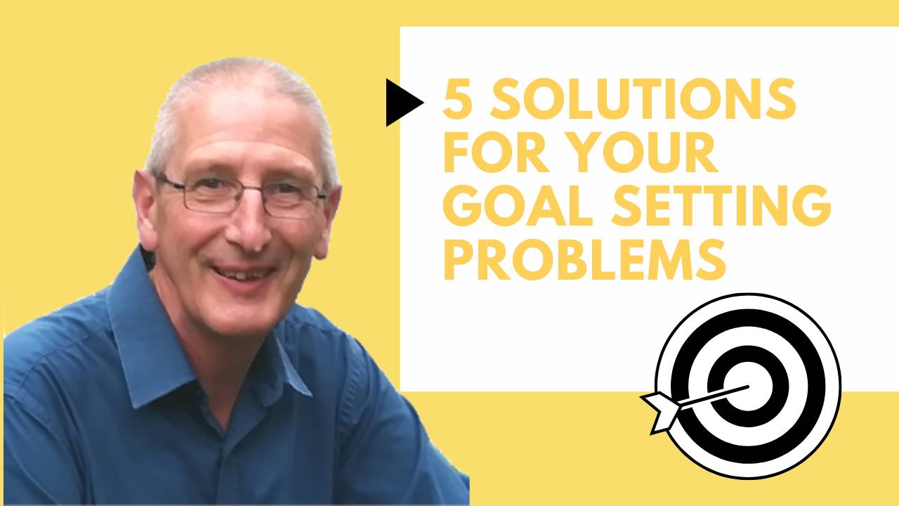 5 Solutions For Your Goal Setting Problems