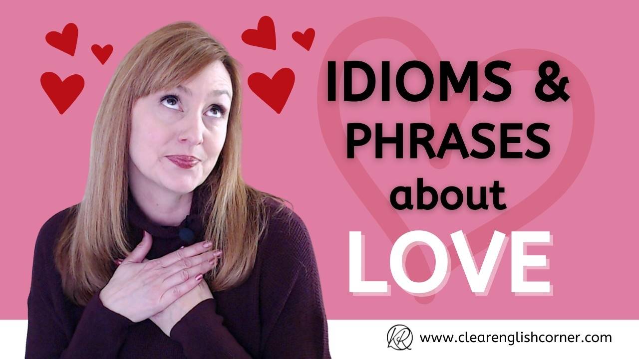 Idioms and Phrases about LOVE