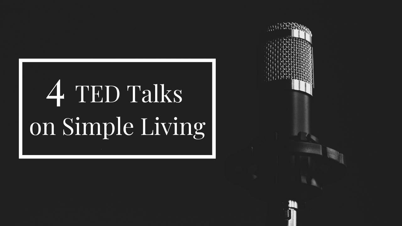 4 TED Talks on Simple Living