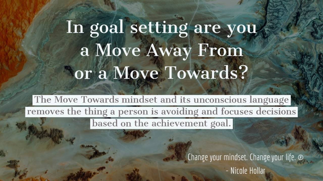 Goal Setting. Do You Move Towards or Move Away?