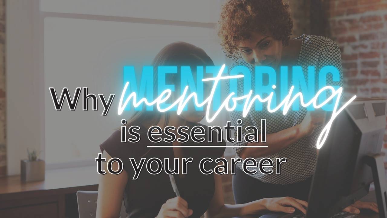 Why having a Mentor is Essential to your Career