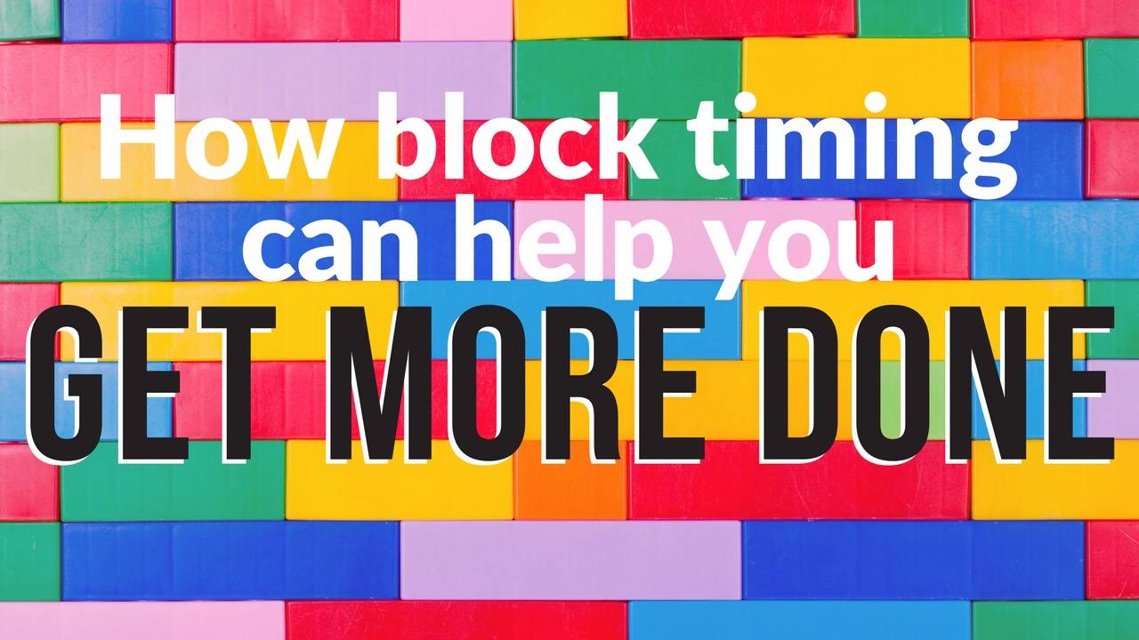How Block Timing Can Help You Get More Done