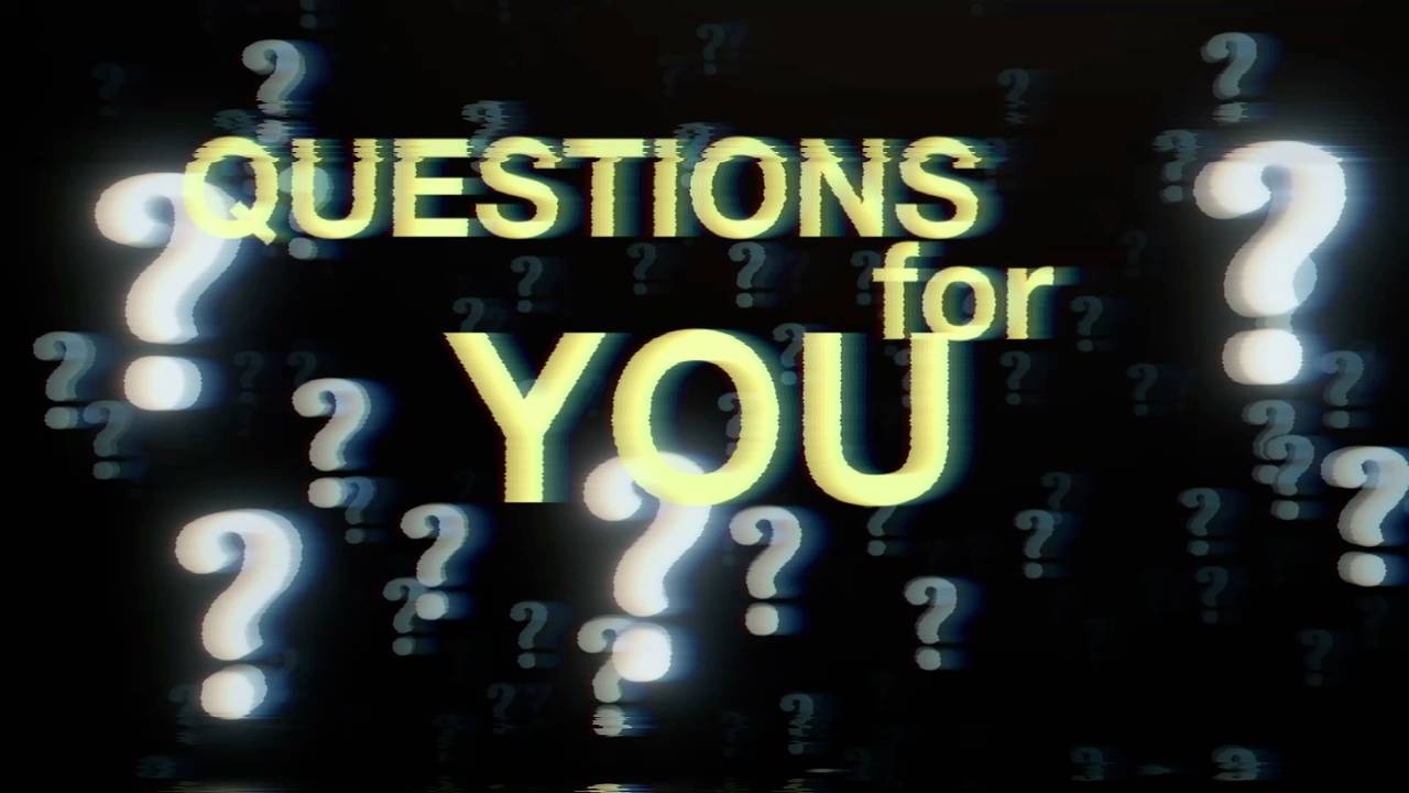 Questions for You.