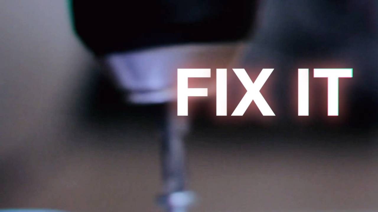 Fix It.