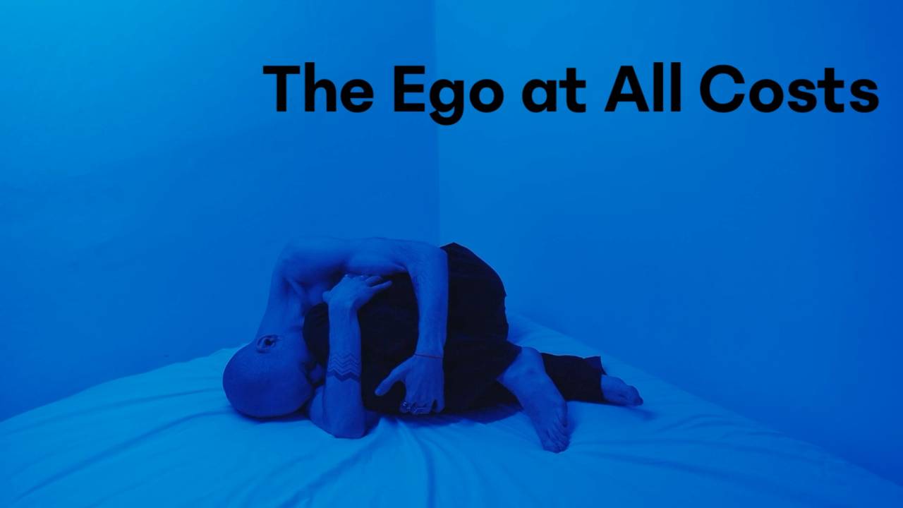 The Ego at All Costs.