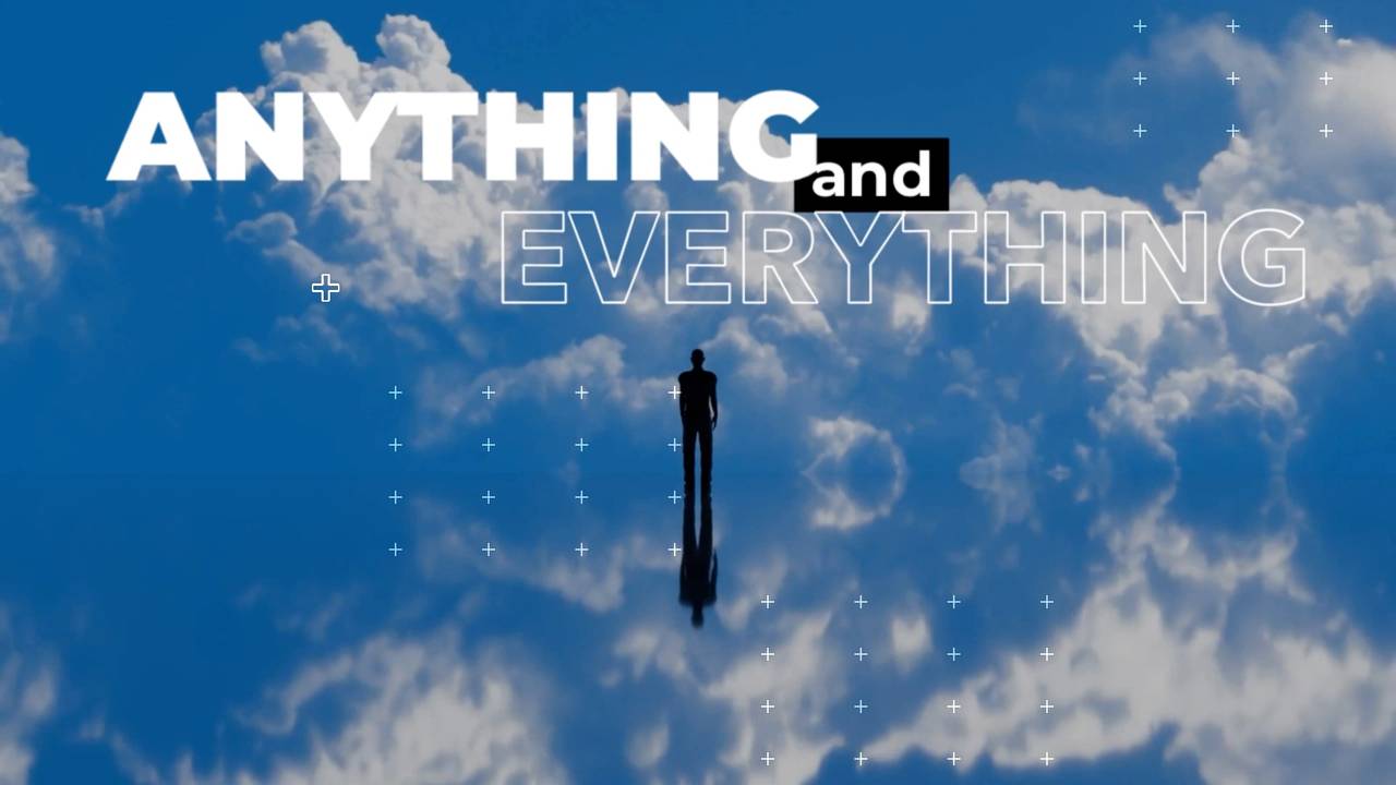 Anything and Everything.