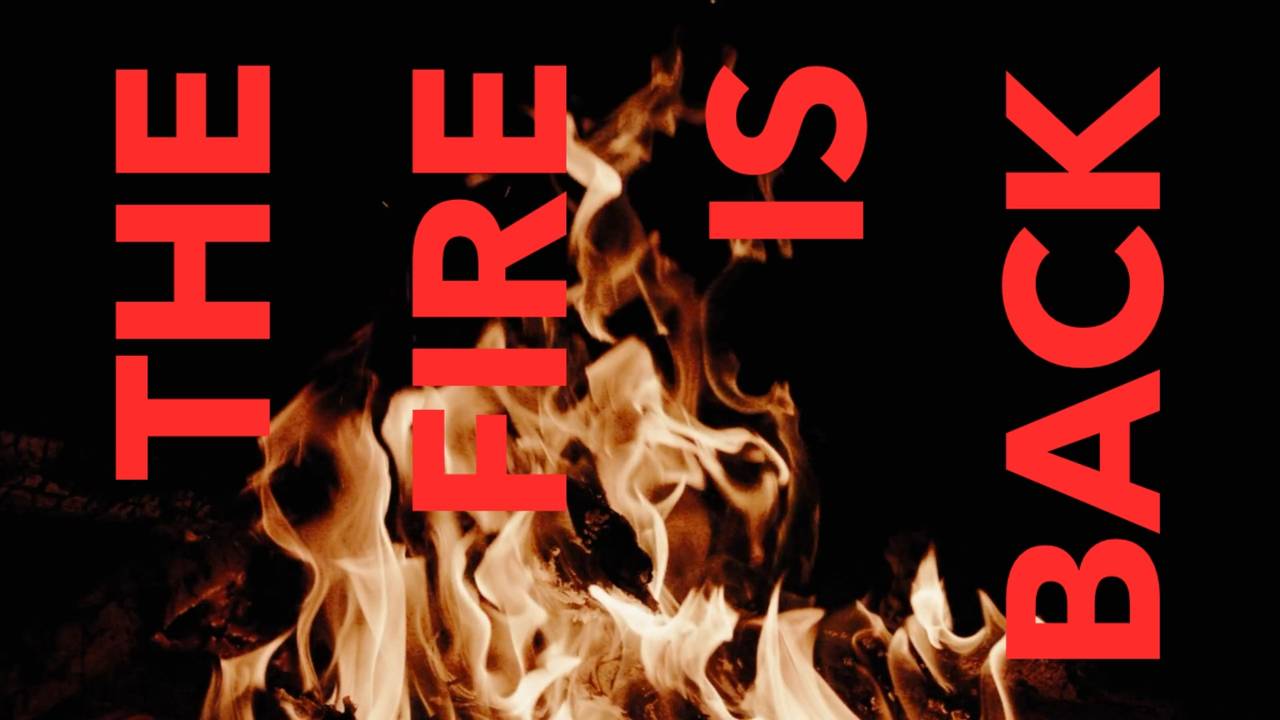 The FIRE is Back!