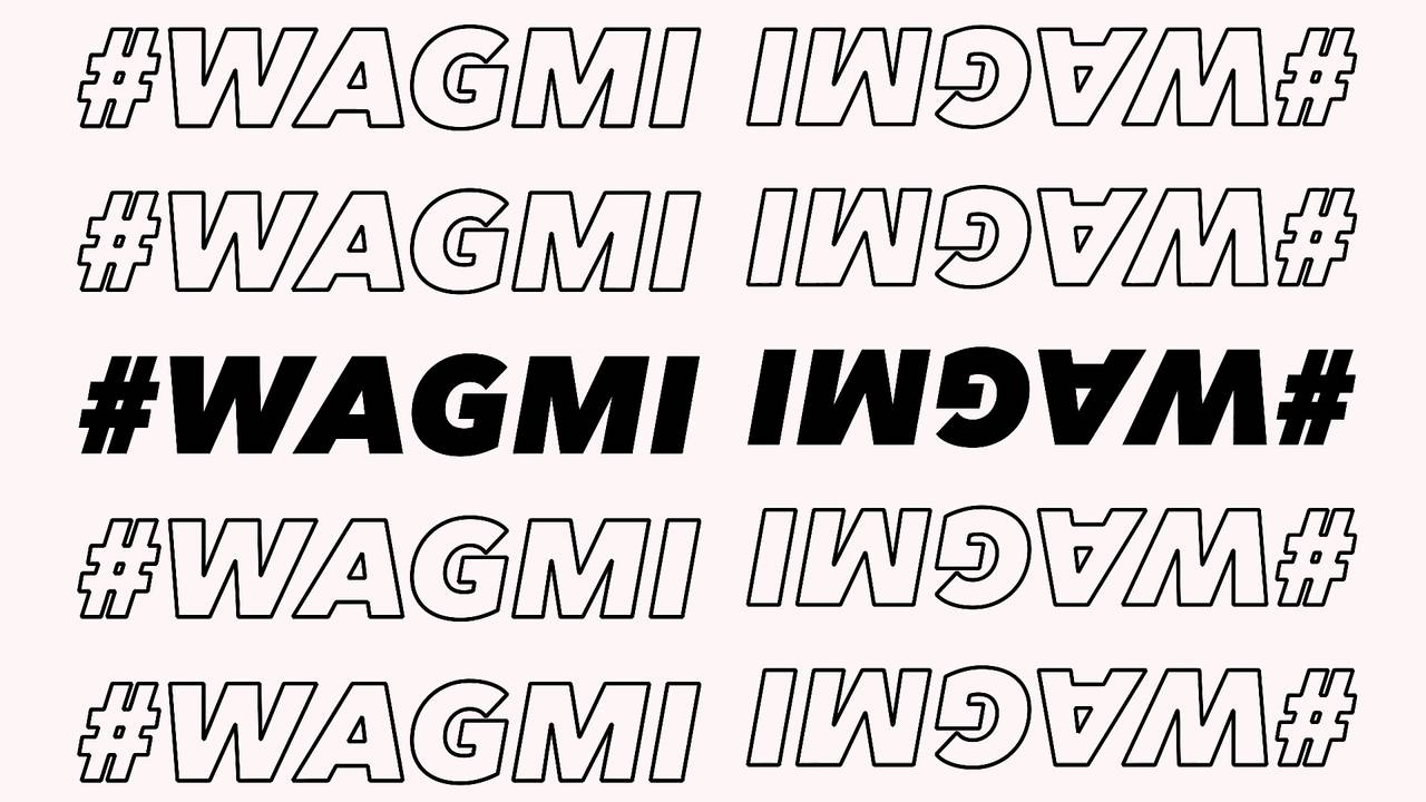 #WAGMI