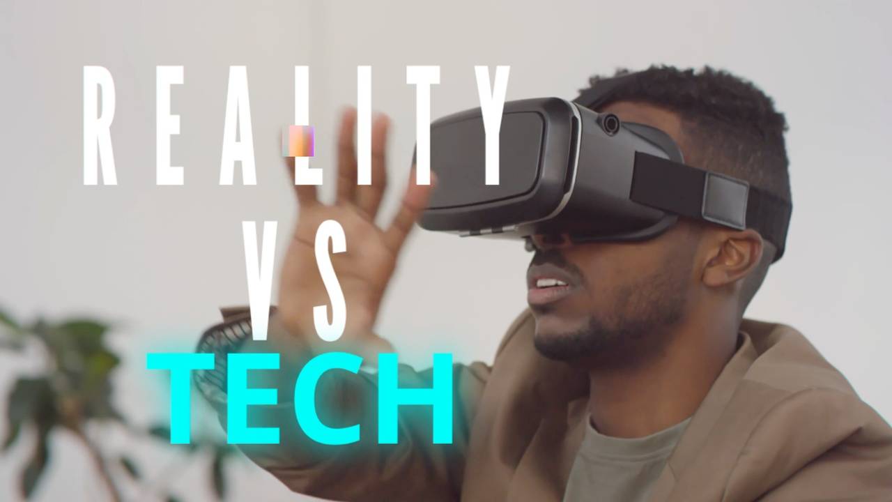 Reality vs. Tech