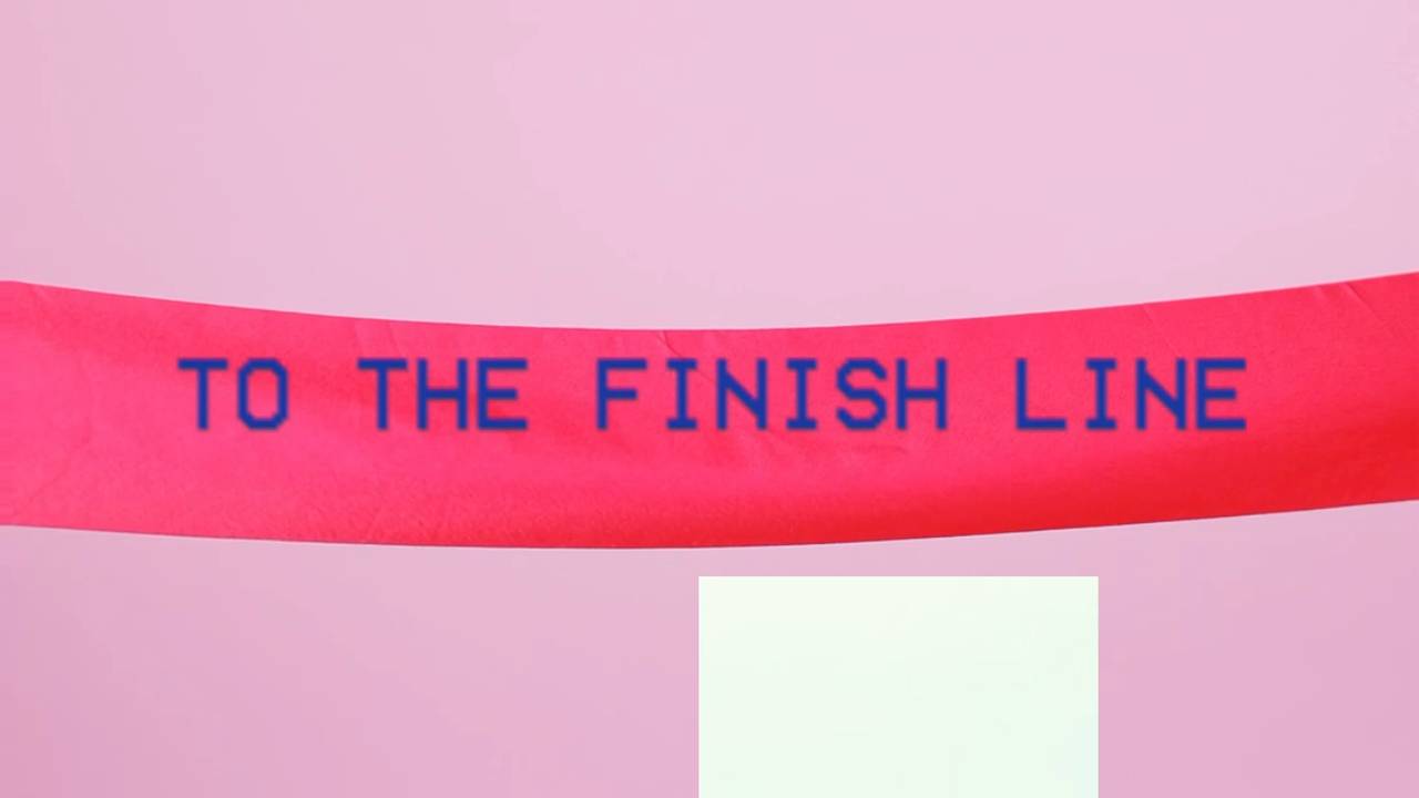 To the Finish Line.