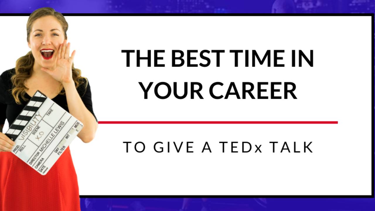THE BEST TIME IN YOUR CAREER TO GIVE A TEDx TALK